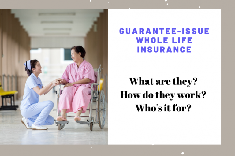 Guarantee-Issue Whole Life Policies - What are they? How do they work ...